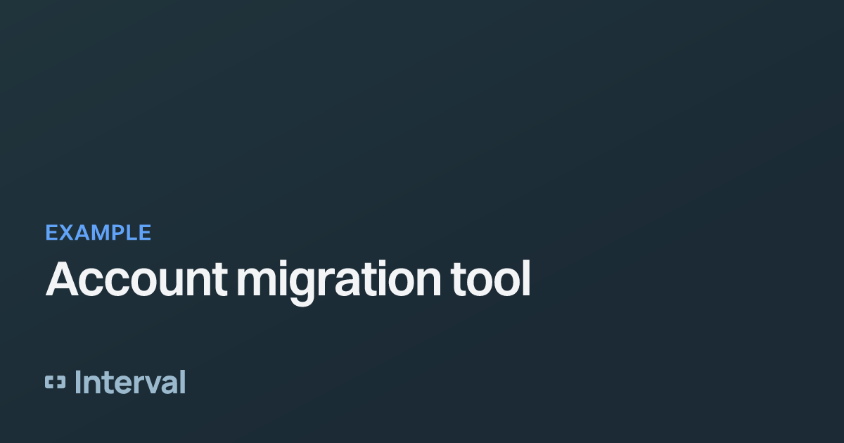 Account migration tool | Interval