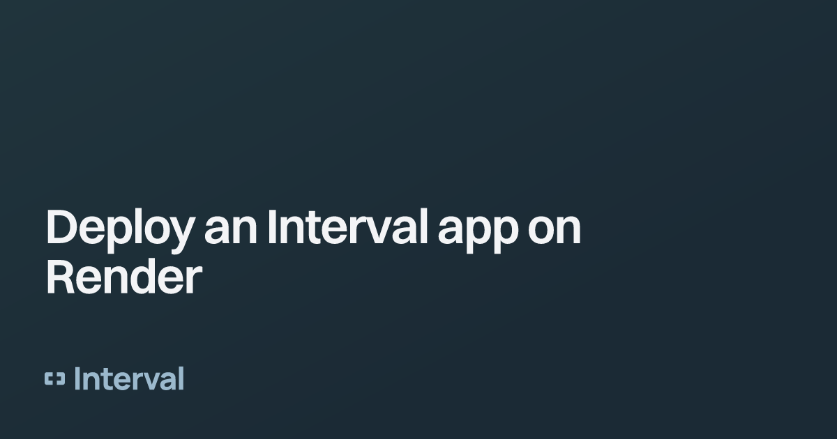 Deploy an Interval app on Render | Interval