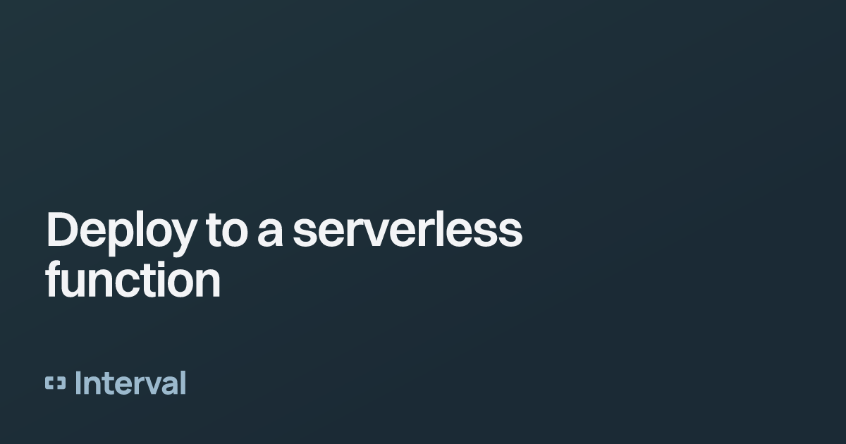 Deploy to a serverless function | Interval